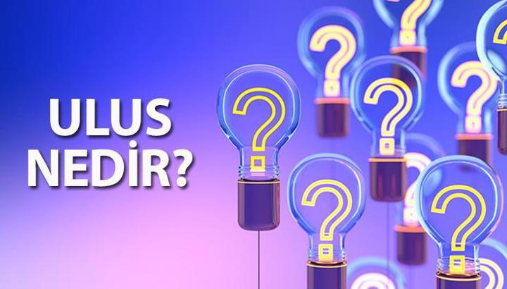 Ulus nedir? Ulus ne demek TDK? Ulus sözlük anlamı... - Pratik Bilgiler
